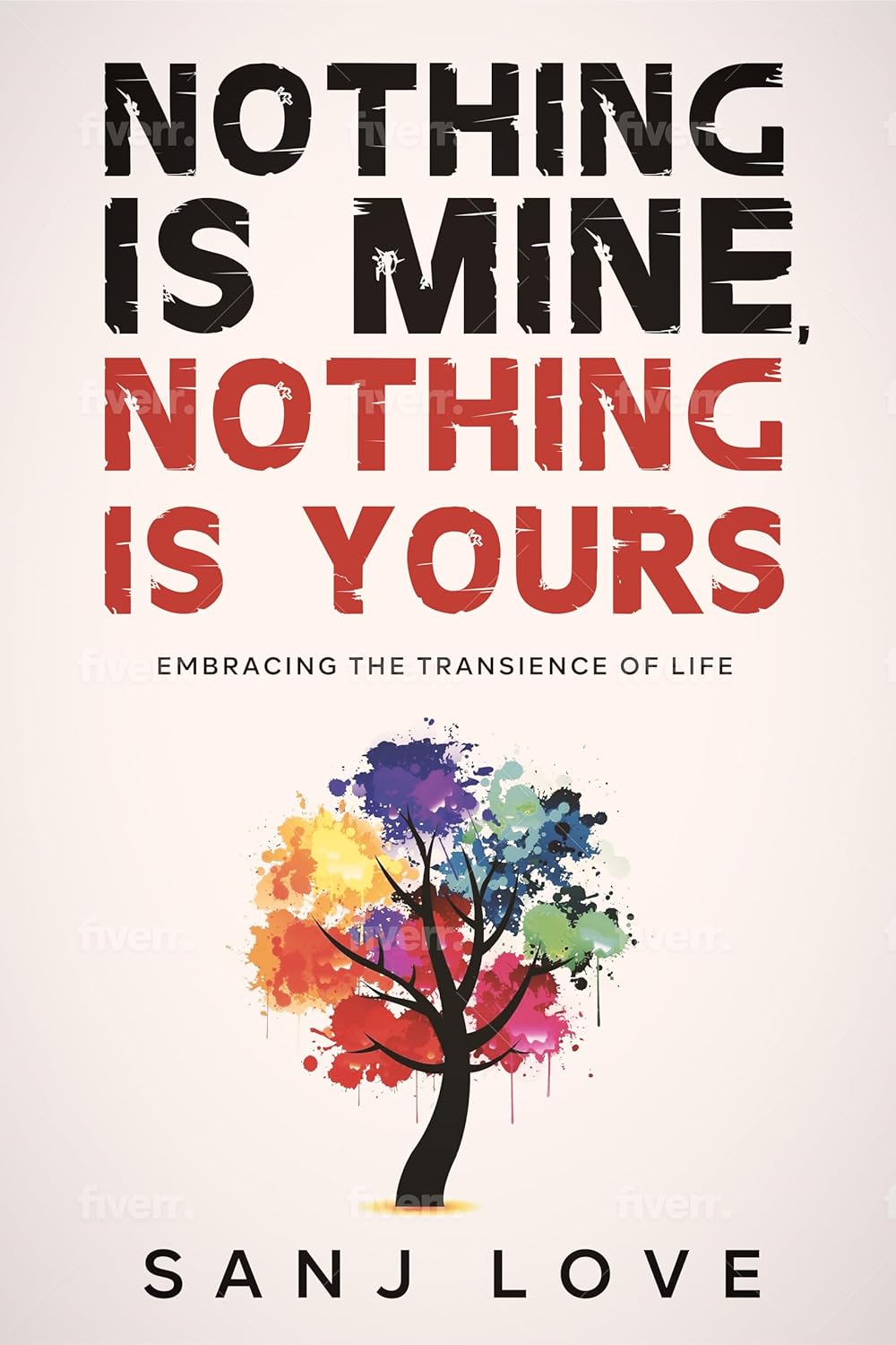 Nothing is Mine, Nothing is Yours: Embracing the Transience of Life ...