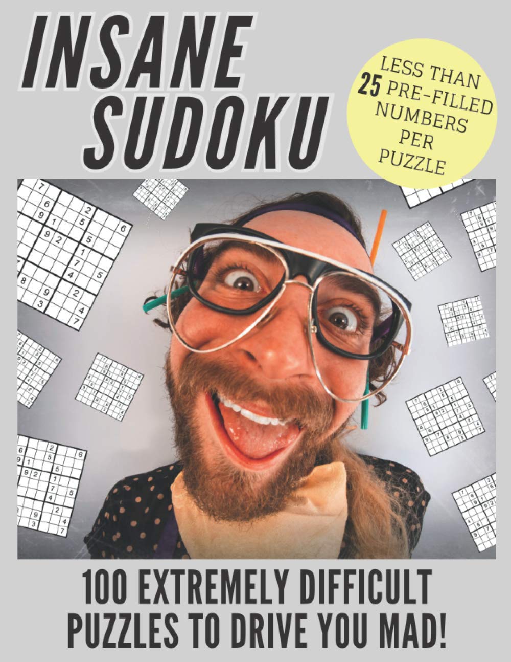 Insane Sudoku: 100 Extremely Difficult and Challenging Sudoku Puzzles ...
