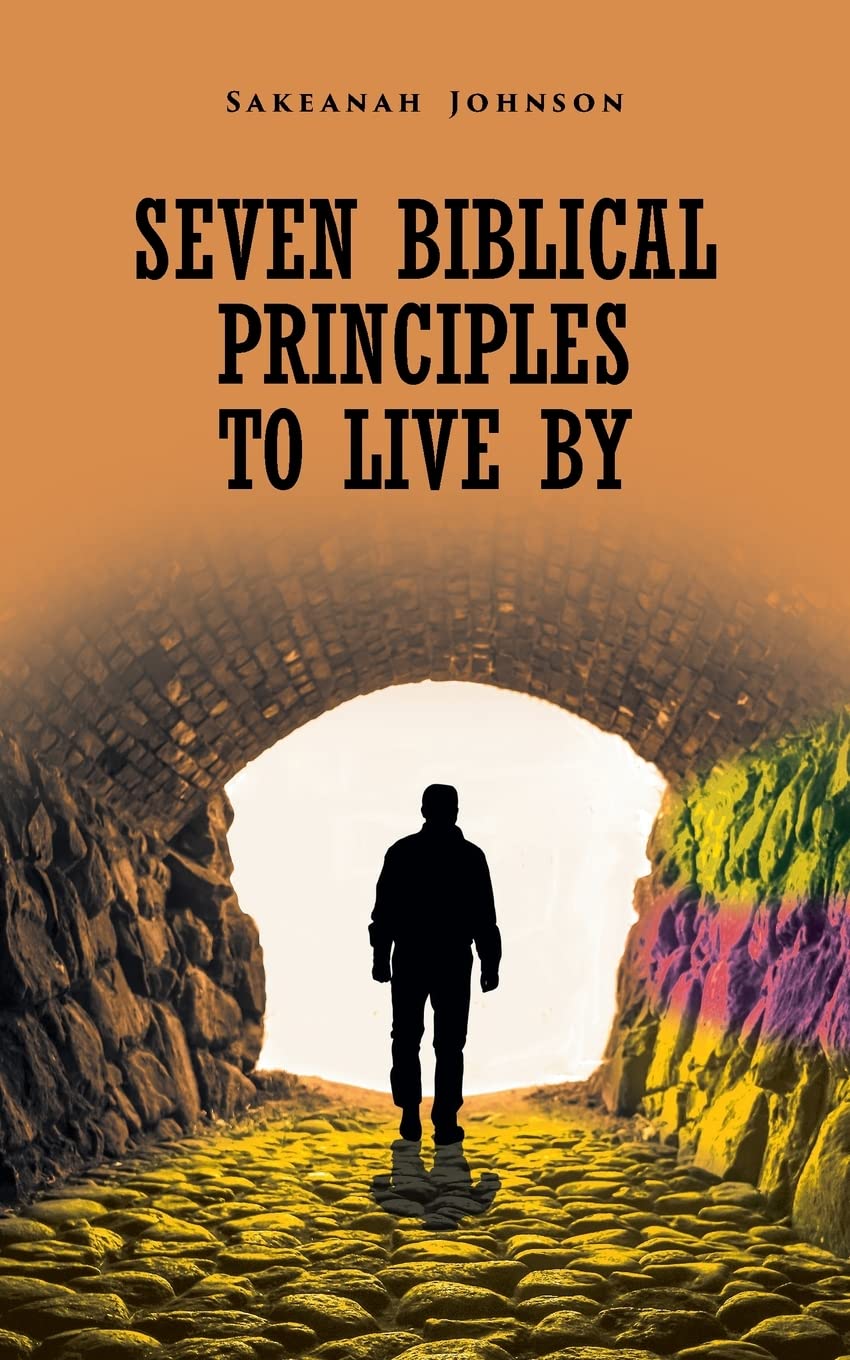 Seven Biblical Principles to Live By: Sakeanah Johnson: 9781685261078 ...