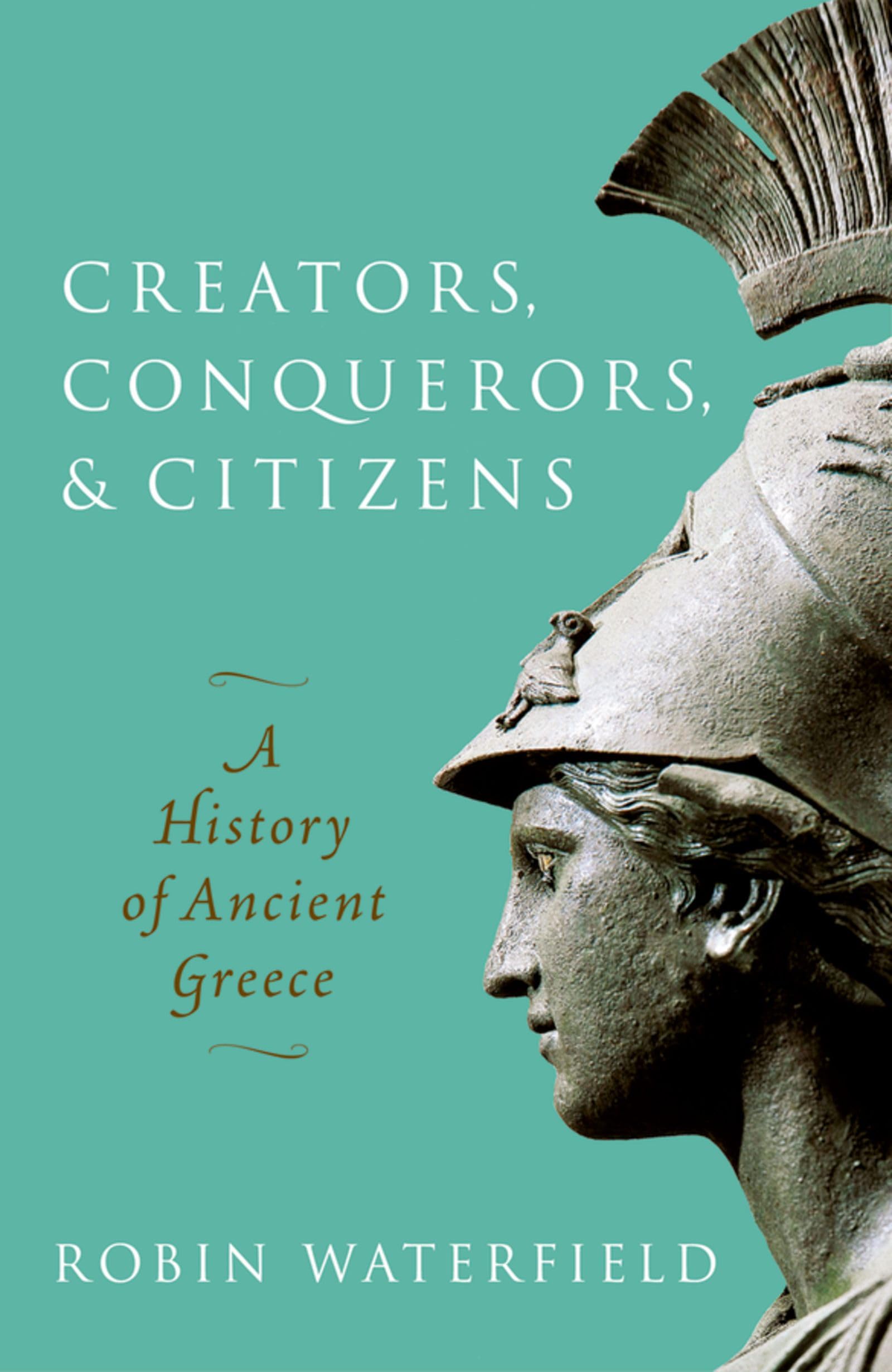 Creators, Conquerors, and Citizens: A History of Ancient Greece ...