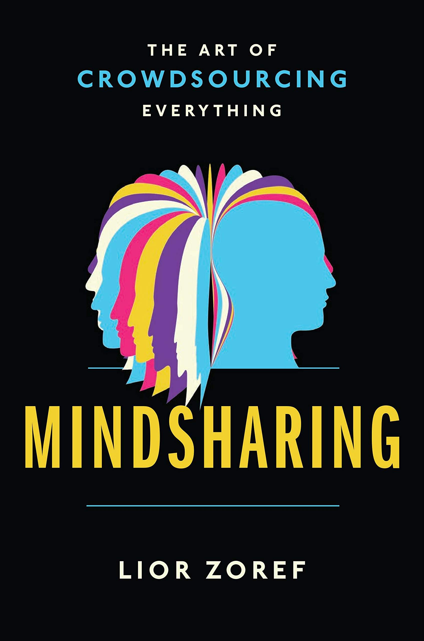 Mindsharing: The Art of Crowdsourcing Everything: Zoref, Lior ...