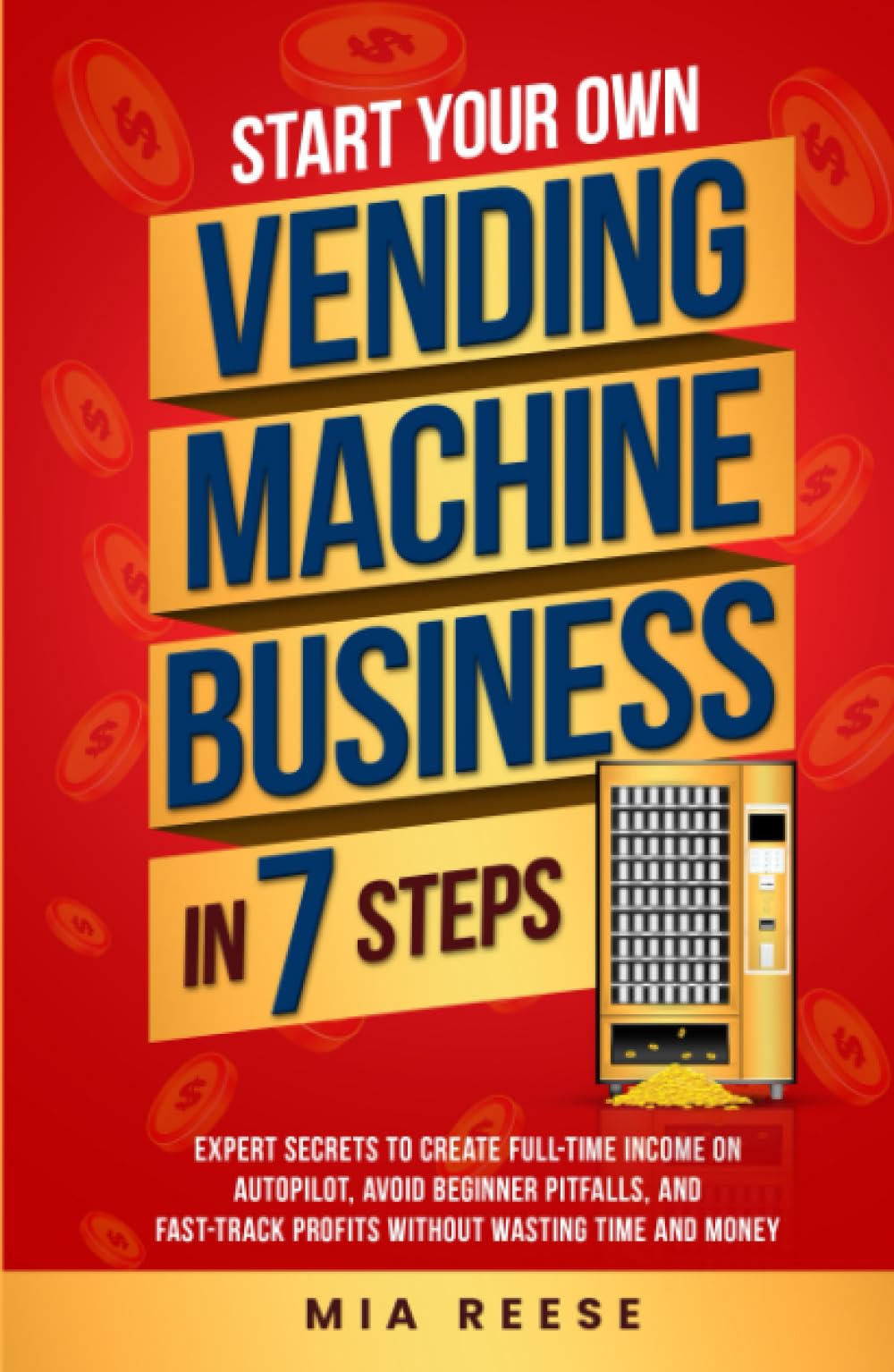 Amazon.com: Start Your Own Vending Machine Business In 7 Steps: Expert ...