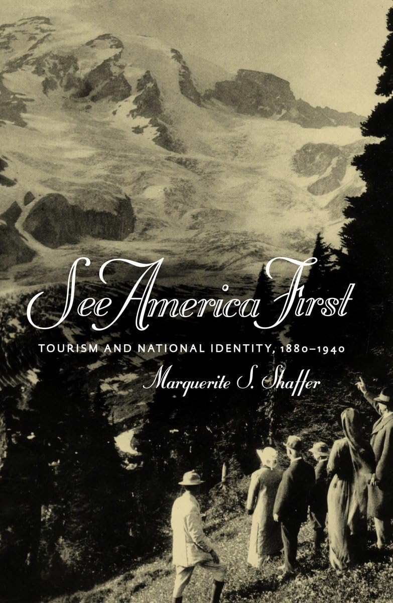 See America First: Tourism and National Identity 1880-1940: Shaffer ...