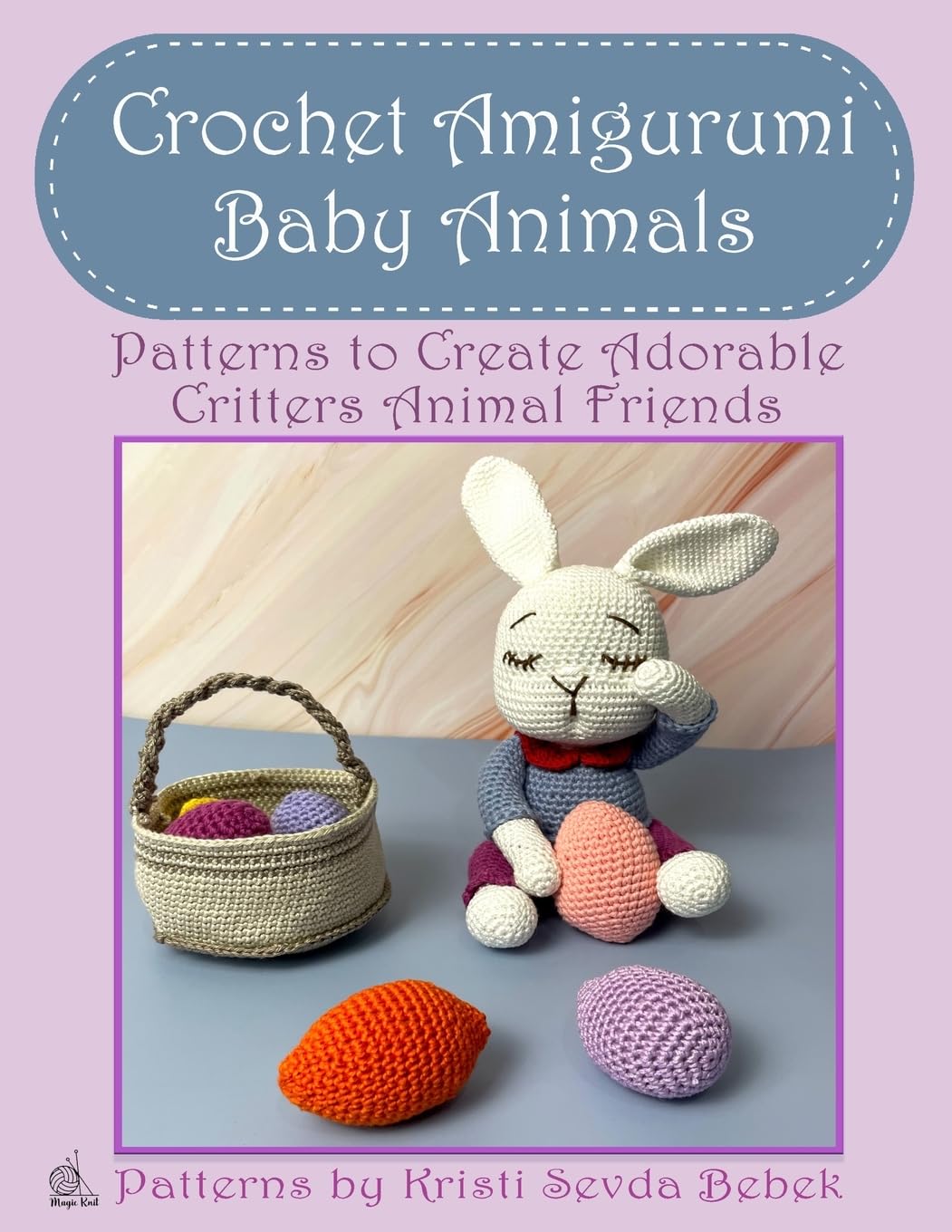 Crochet Amigurumi Baby Animals: Patterns to Create Adorable Critters ...