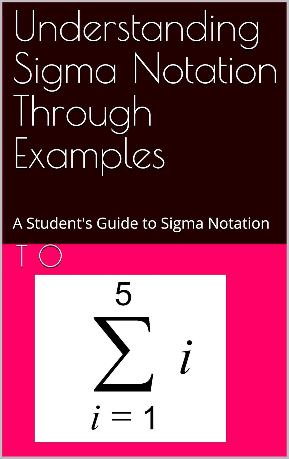 Understanding Sigma Notation Through Examples: A Student's Guide to ...