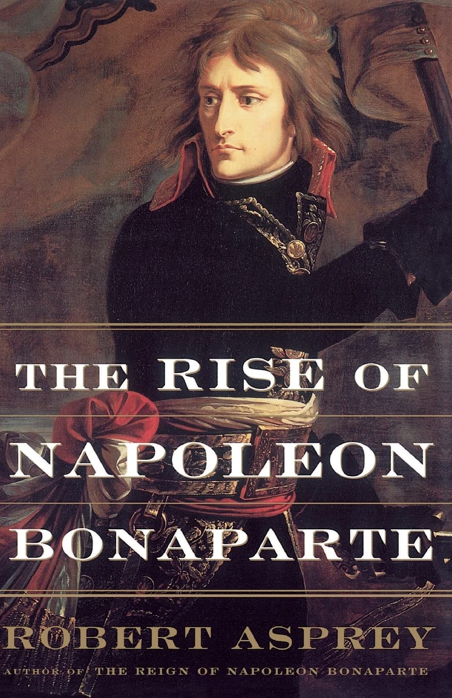 Amazon.com: The Rise Of Napoleon Bonaparte: 9780465048816: Asprey ...