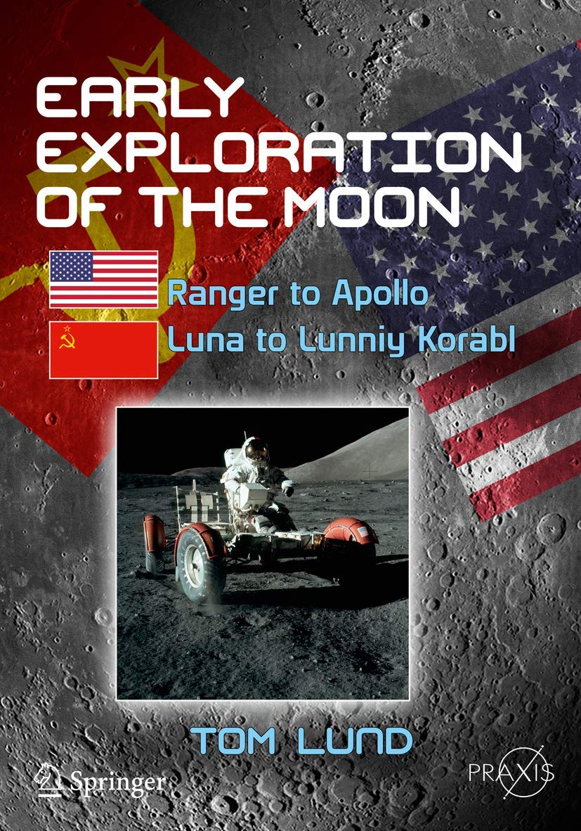 Early Exploration of the Moon: Ranger to Apollo, Luna to Lunniy Korabl ...