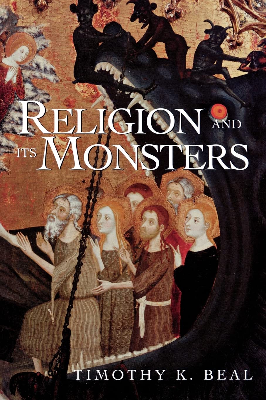 Amazon.com: Religion and Its Monsters: 9780415925884: Beal, Timothy K ...