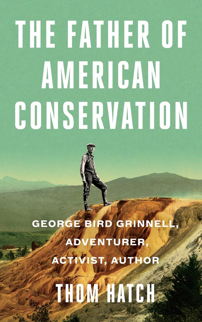 Amazon.com: The Father of American Conservation: George Bird Grinnell ...