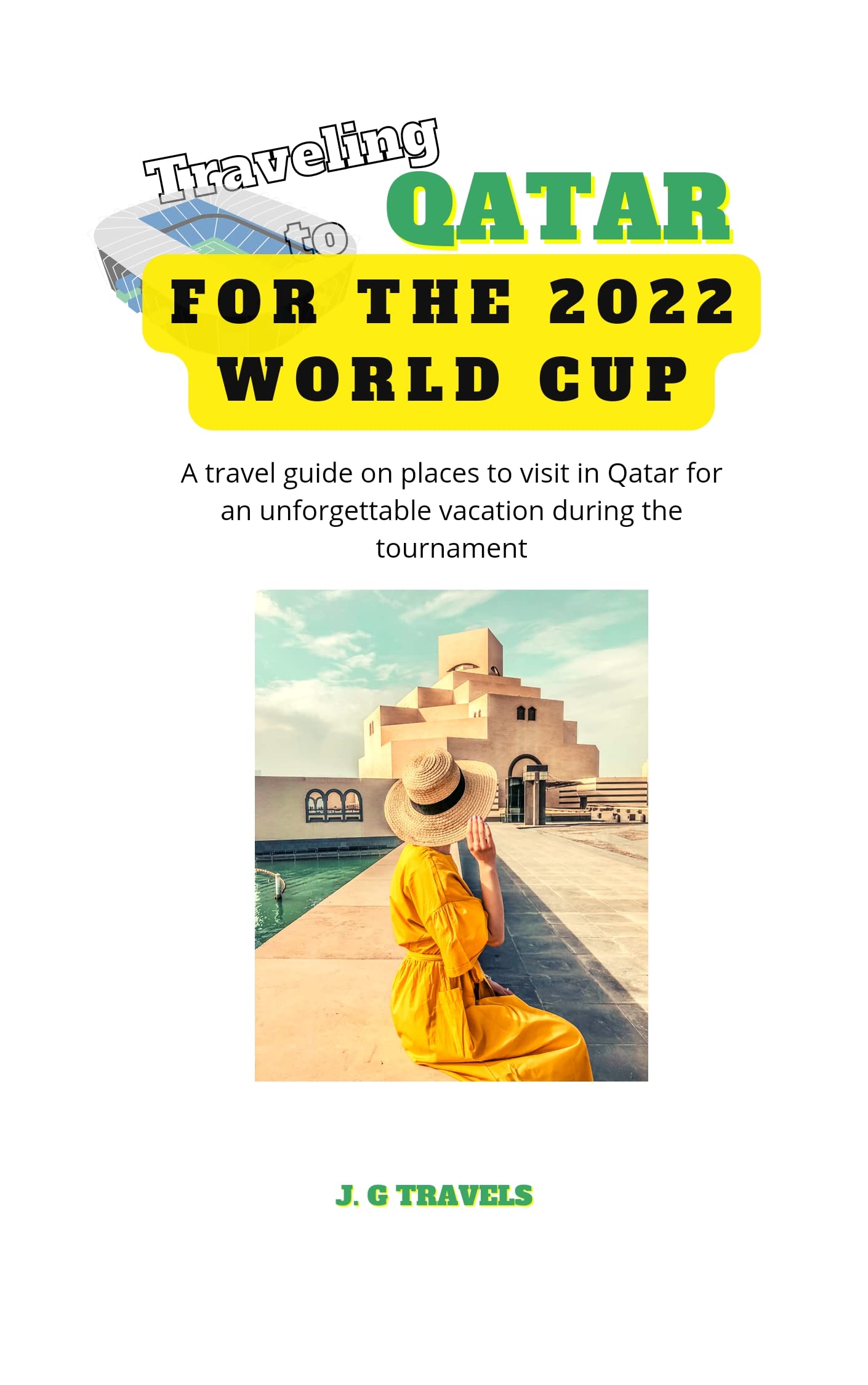 Buy TRAVELING TO QATAR FOR THE 2022 WORLD CUP: A travel guide on places ...