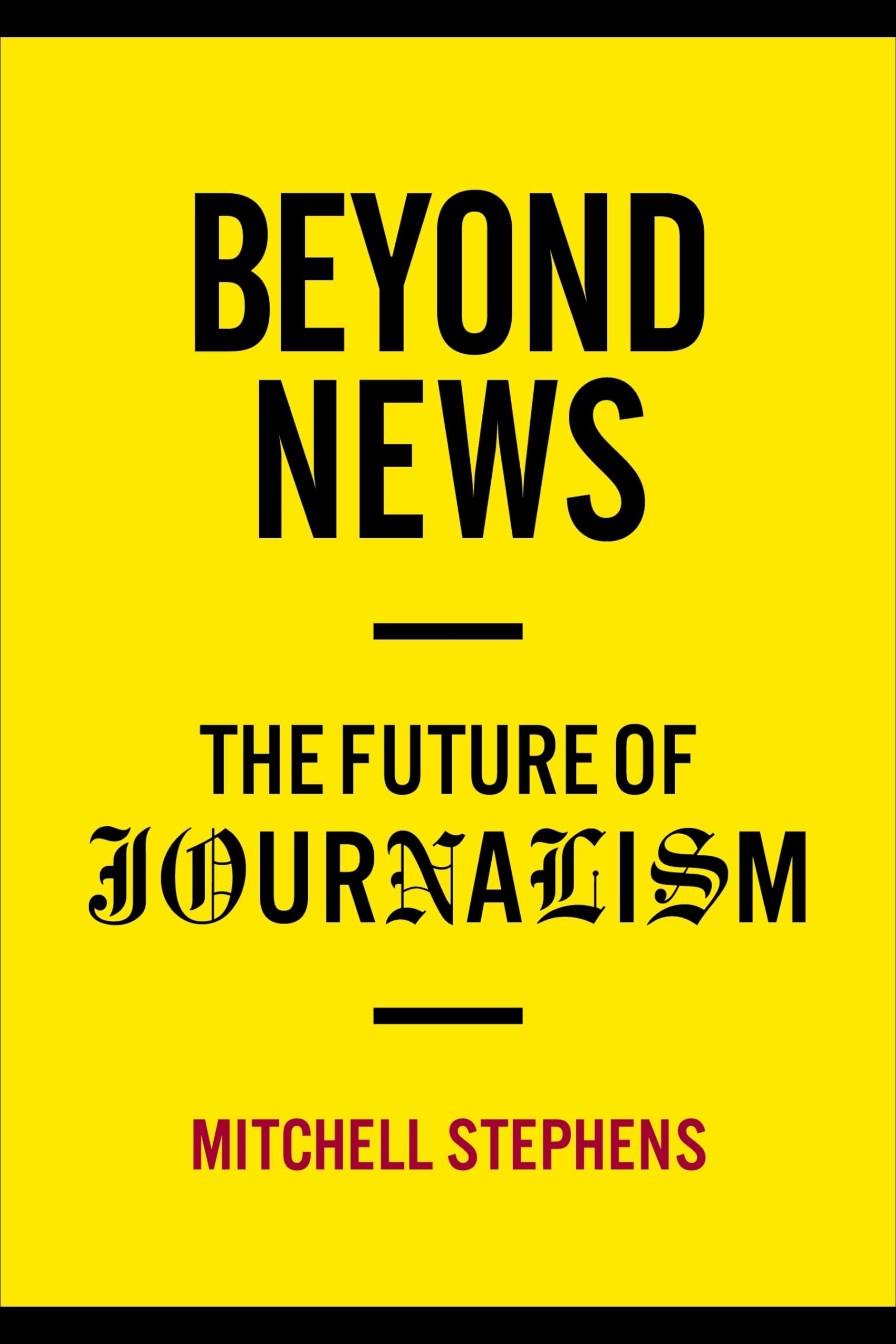 Beyond News: The Future of Journalism (Columbia Journalism Review Books ...