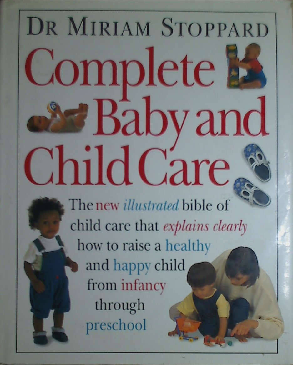 Complete Baby and Child Care (The Complete Book): Miriam Stoppard ...