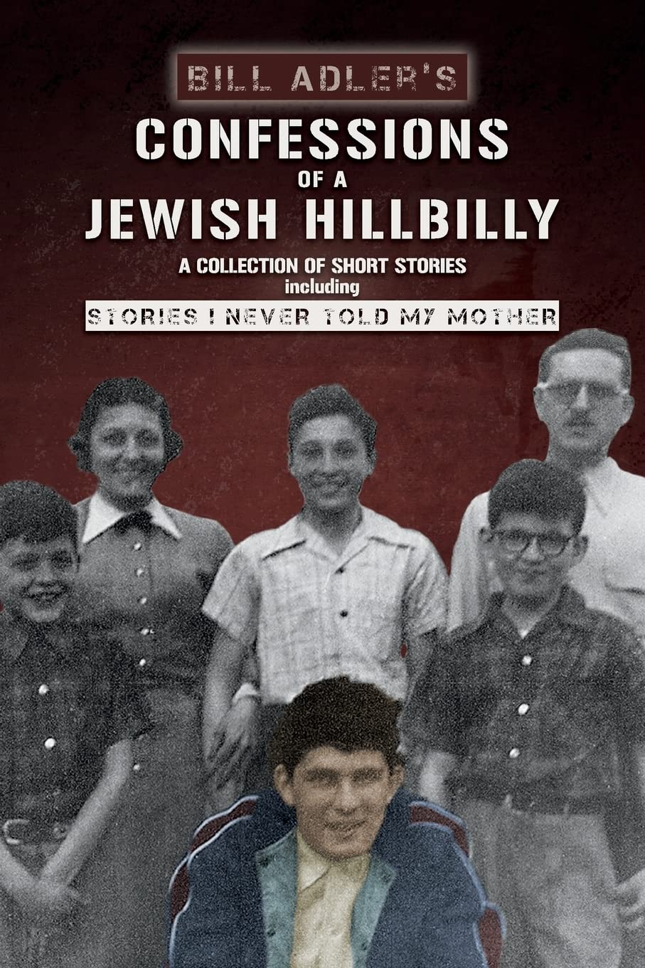 Confessions of a Jewish Hillbilly: Reflections of my Youth: Adler, Bill ...