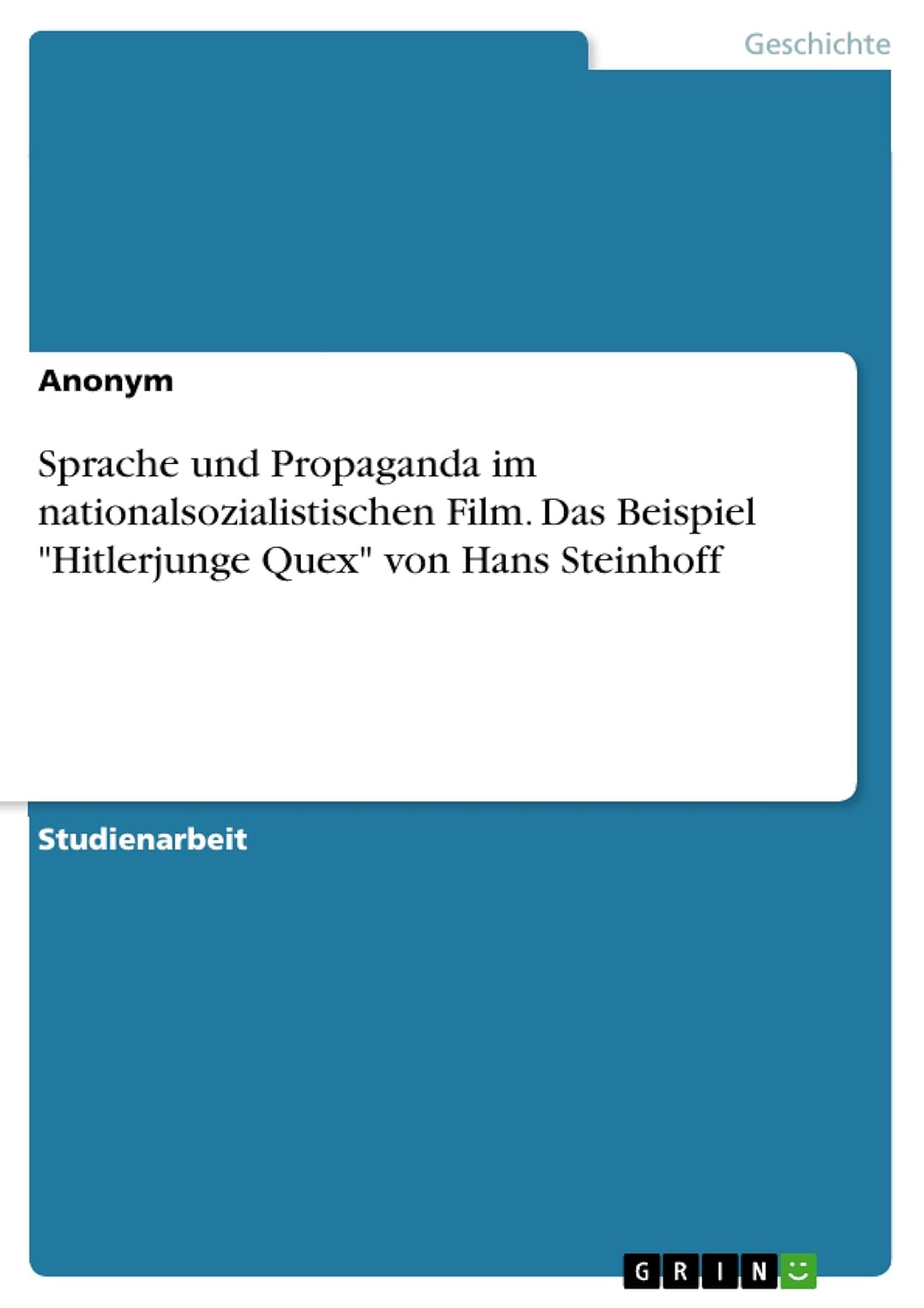 Sprache und Propaganda im nationalsozialistischen Film. Das Beispiel ...