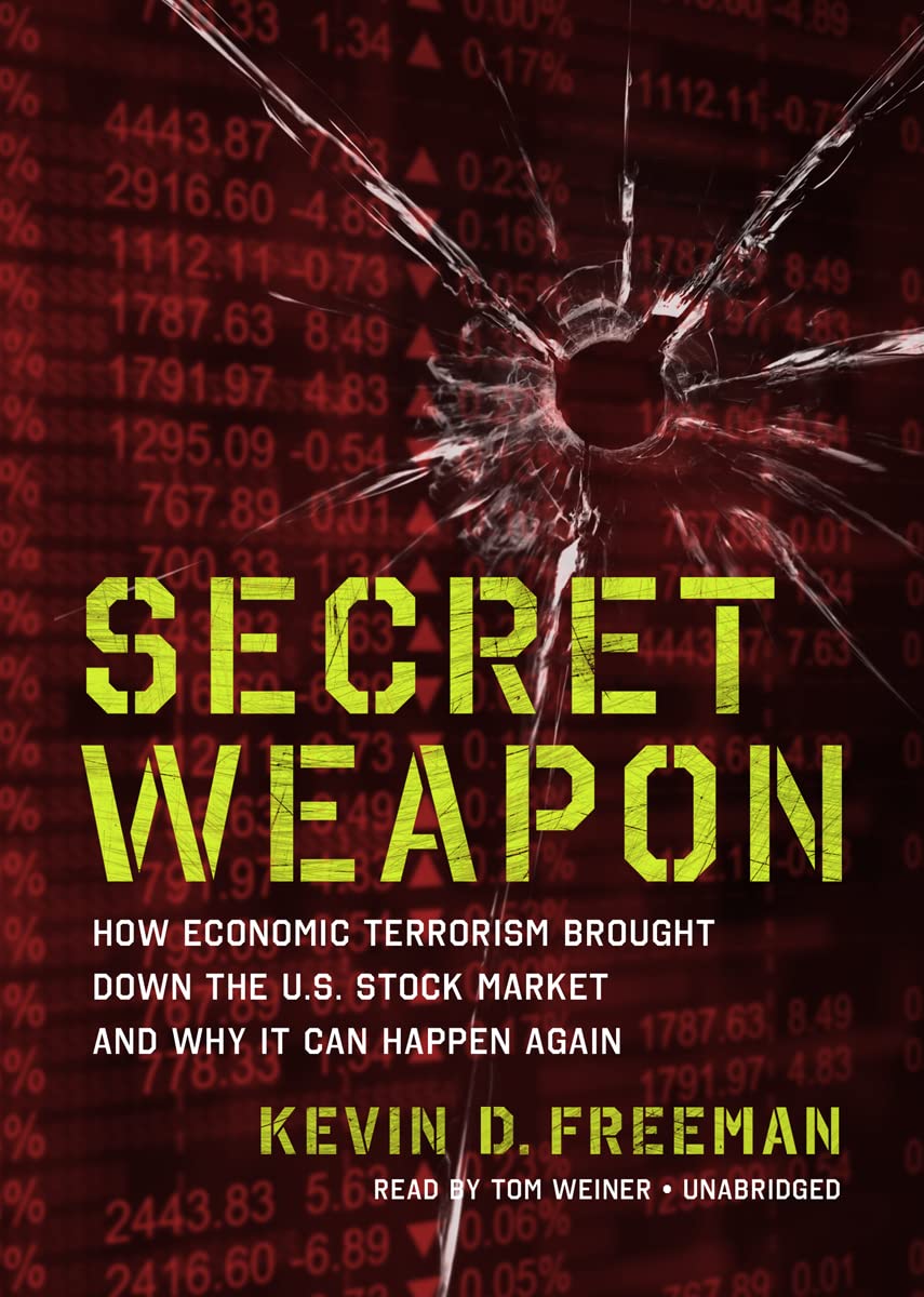 Secret Weapon: How Economic Terrorism Brought Down the U.S. Stock ...