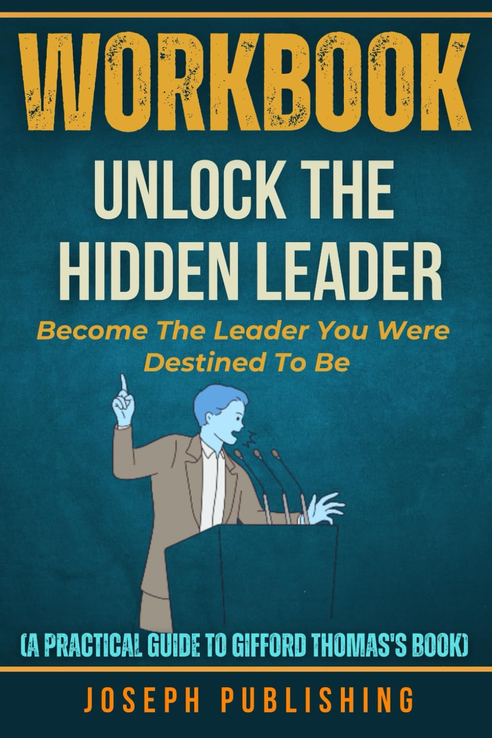 Workbook for Unlock The Hidden Leader: Become The Leader You Were ...