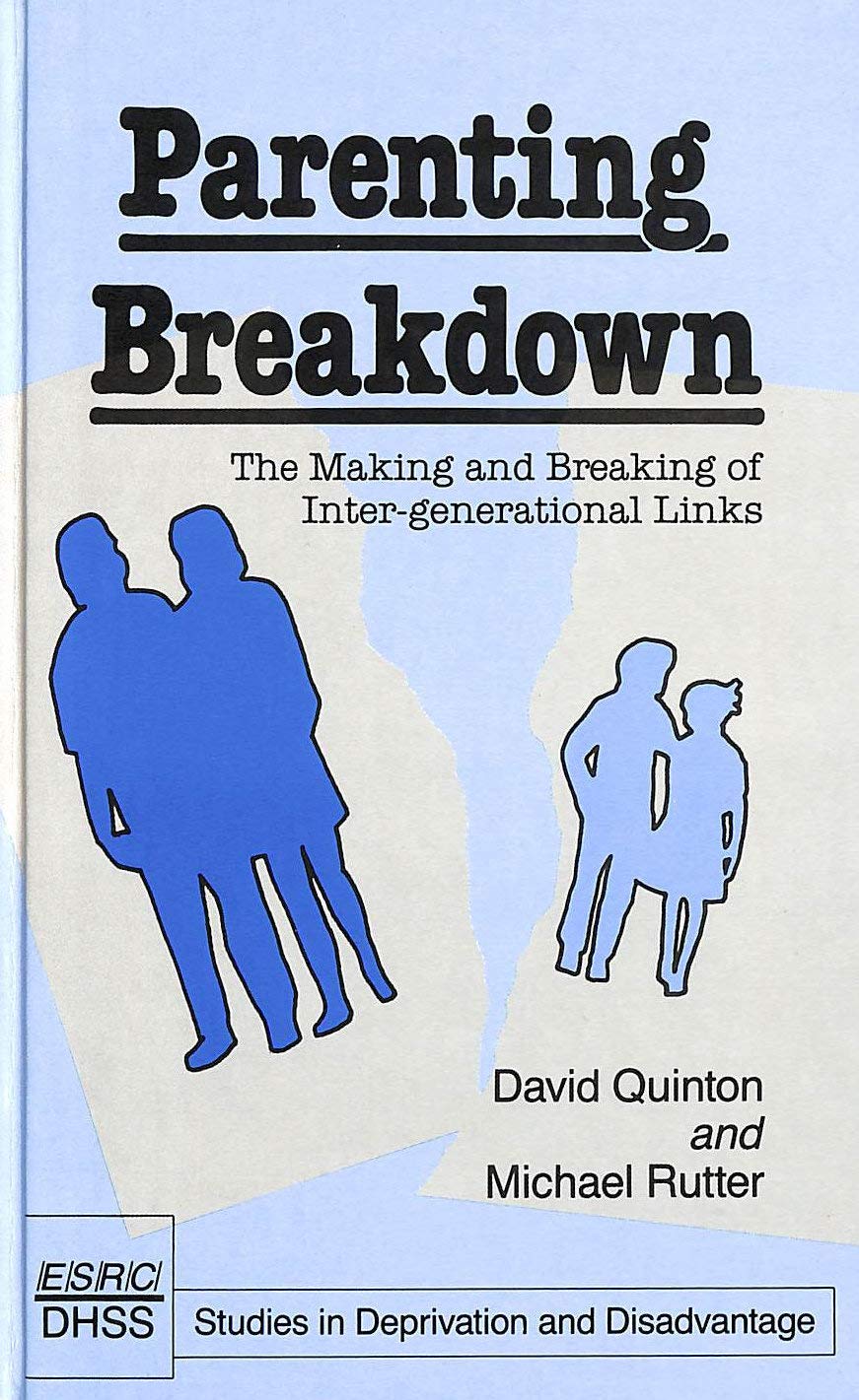 Parenting Breakdown: The Making and Breaking of Inter-Generational ...