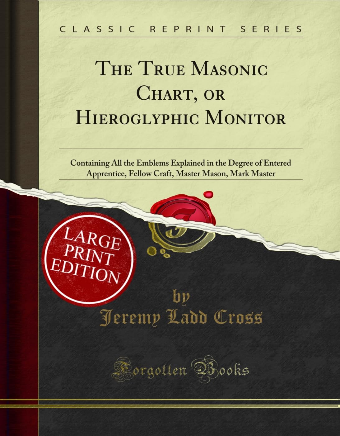 The True Masonic Chart, or Hieroglyphic Monitor: Containing All the ...