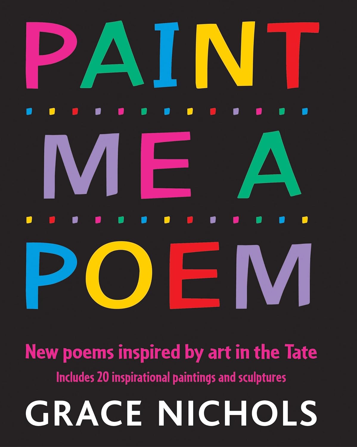 Paint Me a Poem : New Poems Inspired by Art in the Tate: Grace Nichols ...