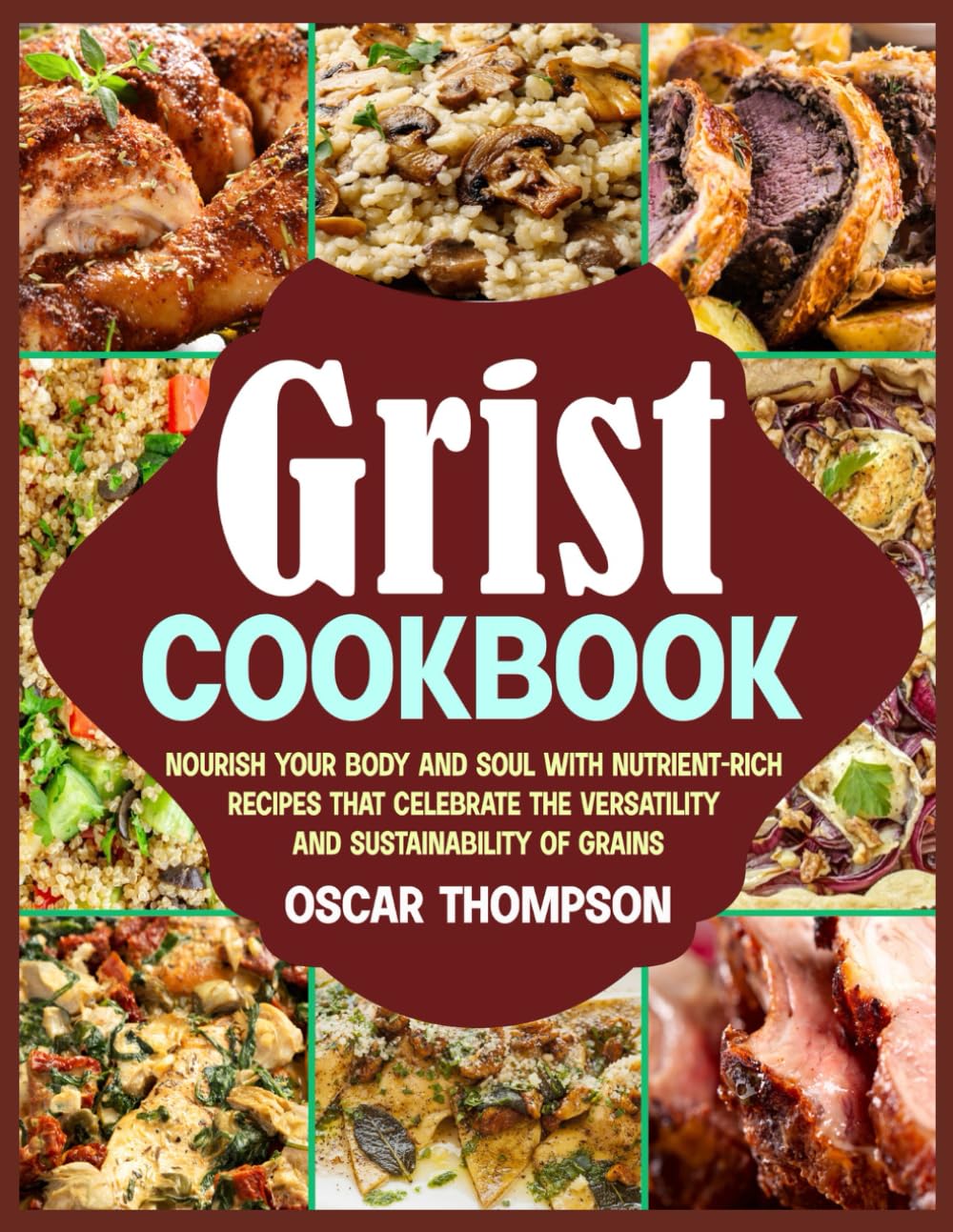 Grist Cookbook: Nourish Your Body and Soul with Nutrient-Rich Recipes ...