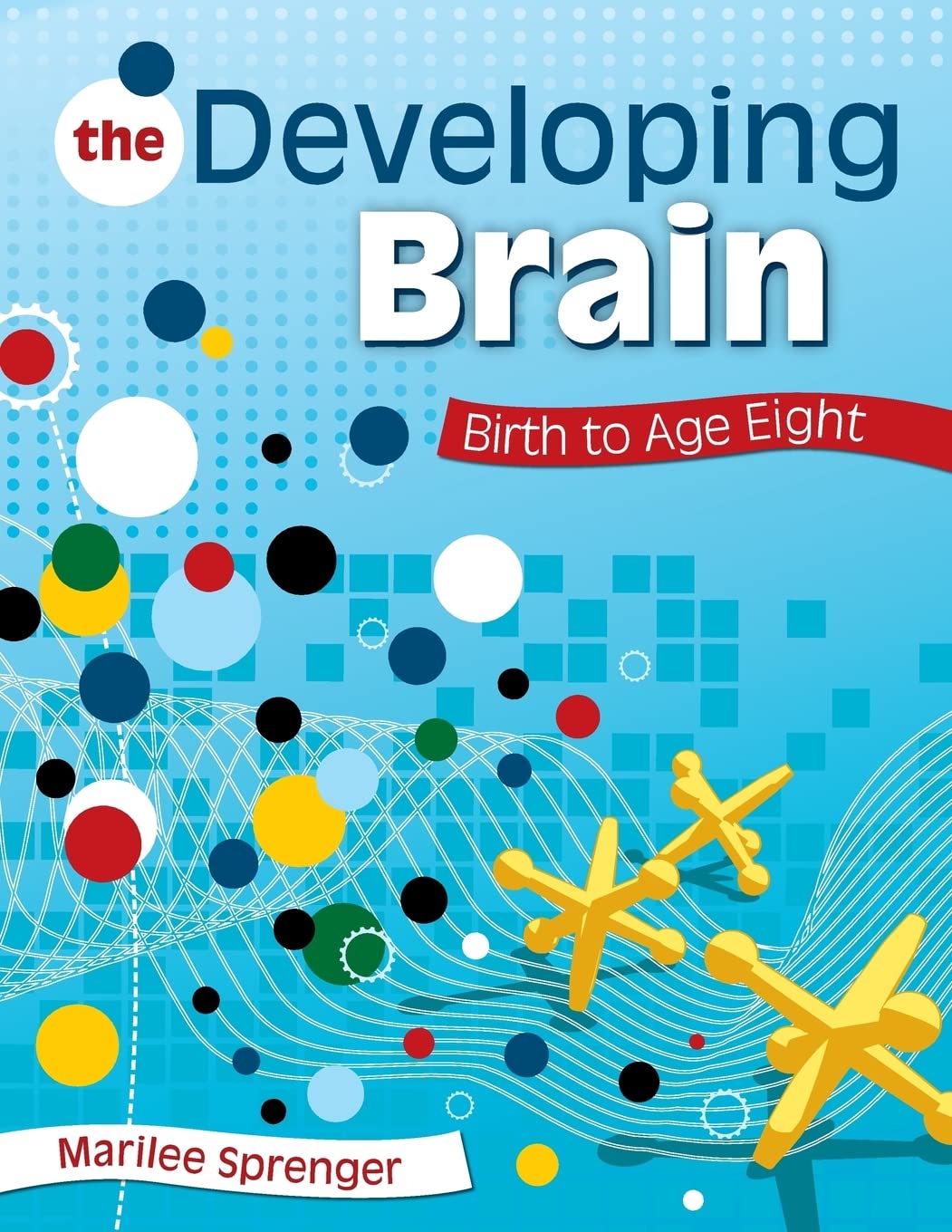 The Developing Brain: Birth to Age Eight: 9781412955355: Medicine ...
