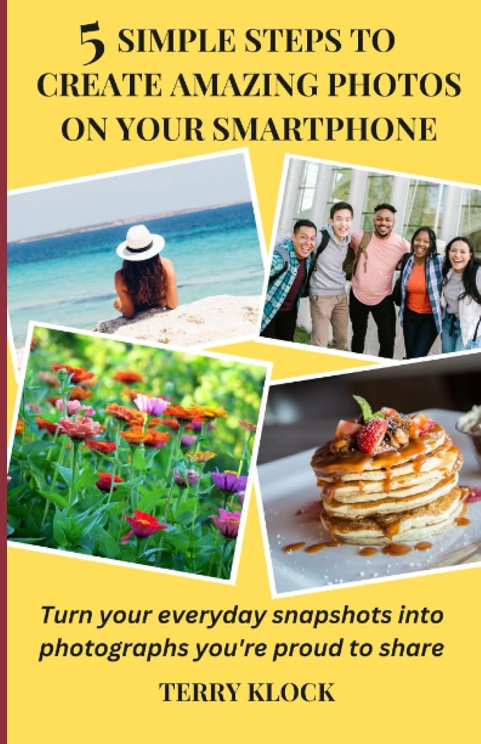 5 SIMPLE STEPS TO CREATE AMAZING PHOTOS WITH YOUR SMARTPHONE: Turn your ...