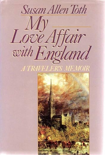 My Love Affair with England: A Traveler's Memoir: Toth, Susan Allen ...