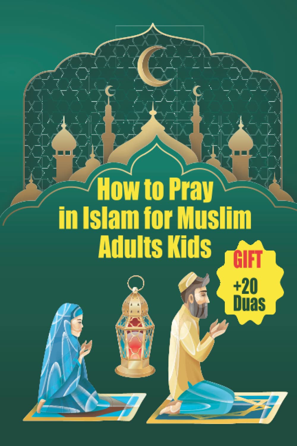 Buy How to Pray in Islam for Muslim Adults Kids: A Step by Step ...