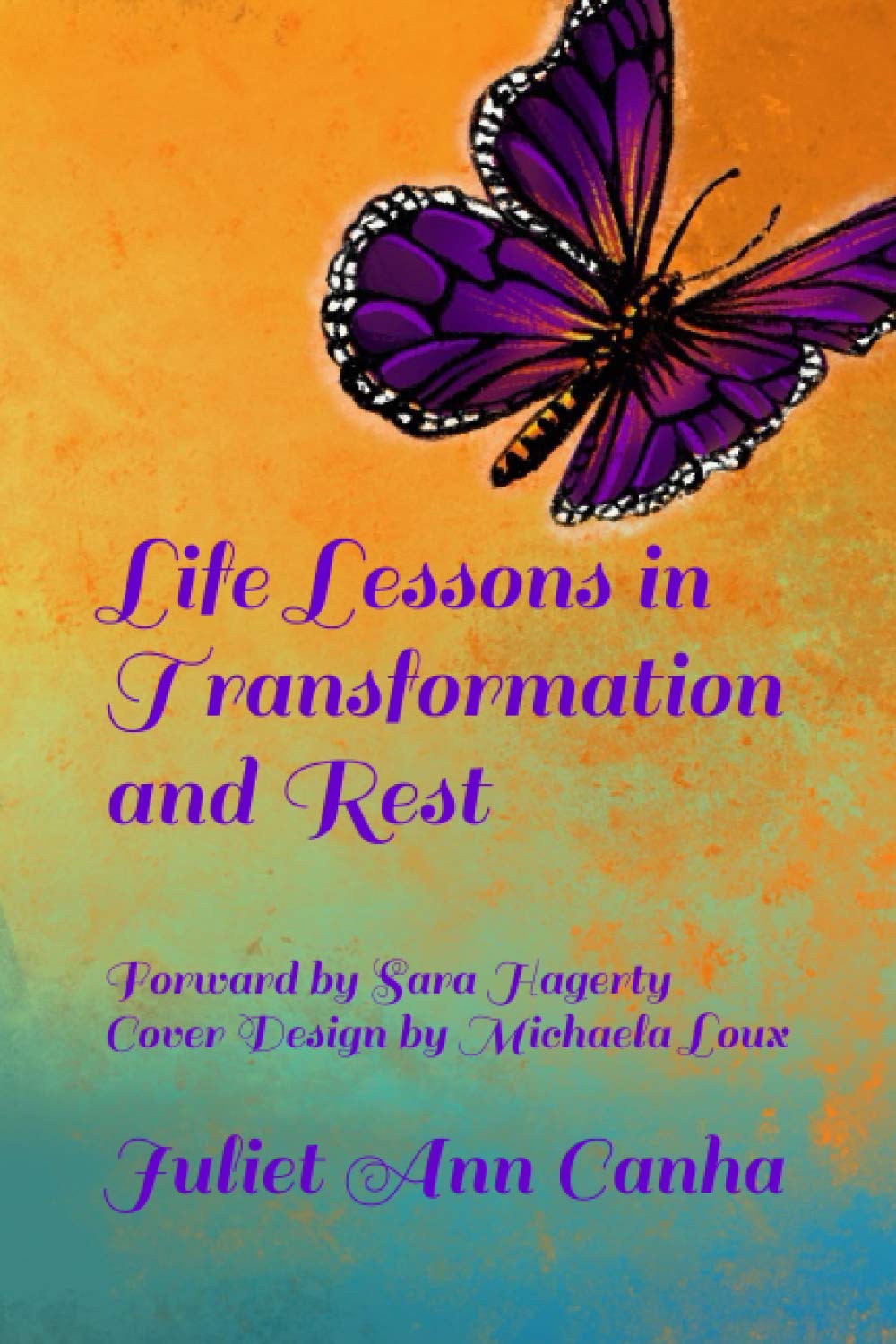 Life Lessons in Transformation and Rest: Canha, Juliet Ann, Loux ...