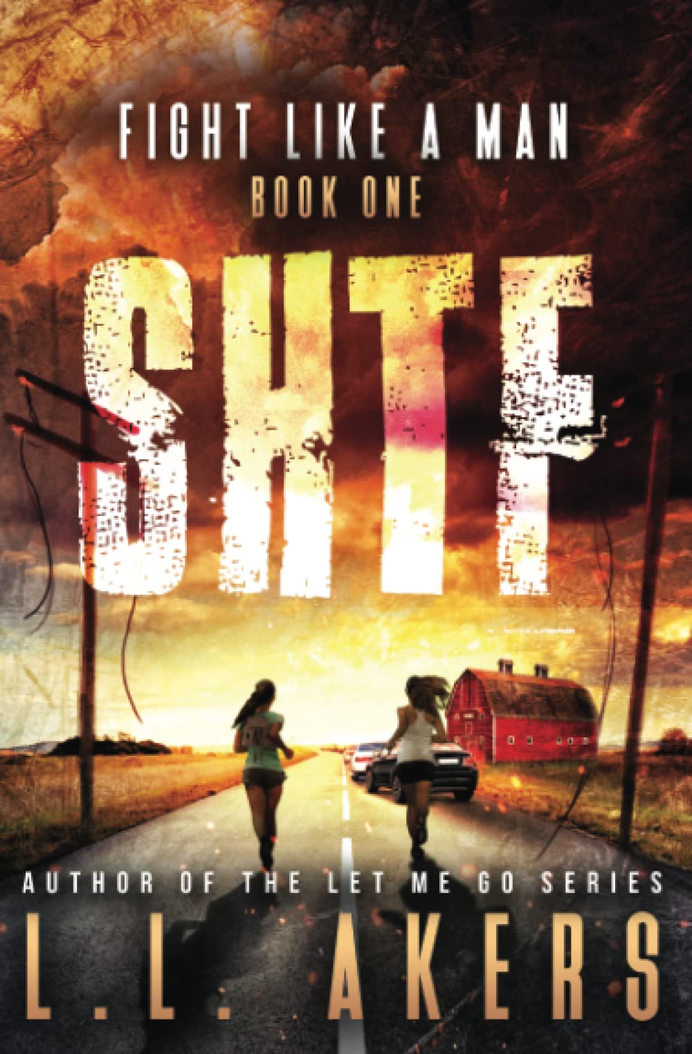 Fight Like a Man: A Post Apocalyptic Thriller (The SHTF Series): Akers ...