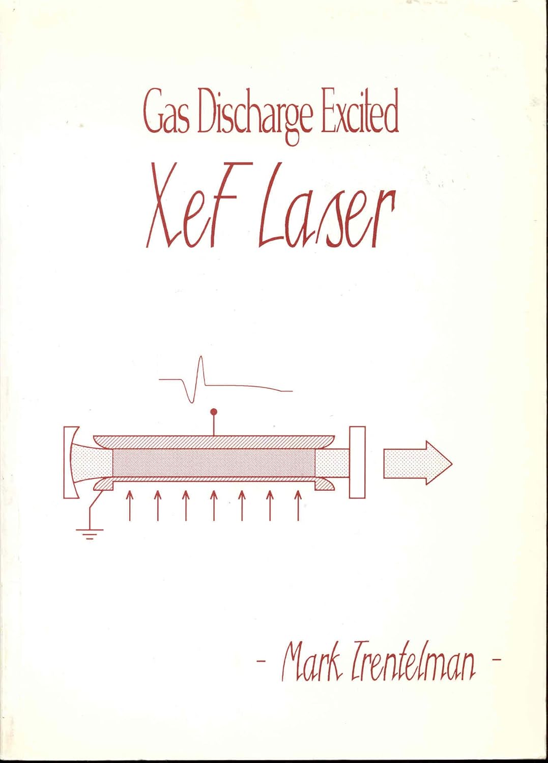 Gas Discharge Excited XeF Laser: Mark Trentelman: 9789090064451: Amazon ...
