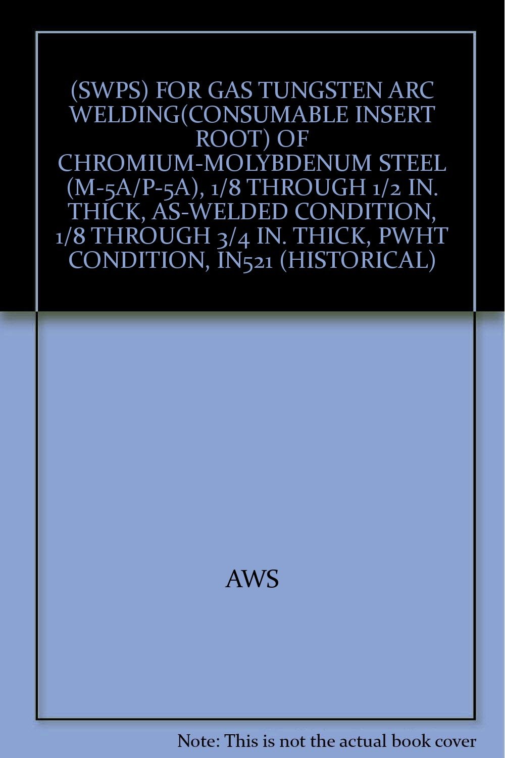 (SWPS) FOR GAS TUNGSTEN ARC WELDING(CONSUMABLE INSERT ROOT) OF CHROMIUM ...