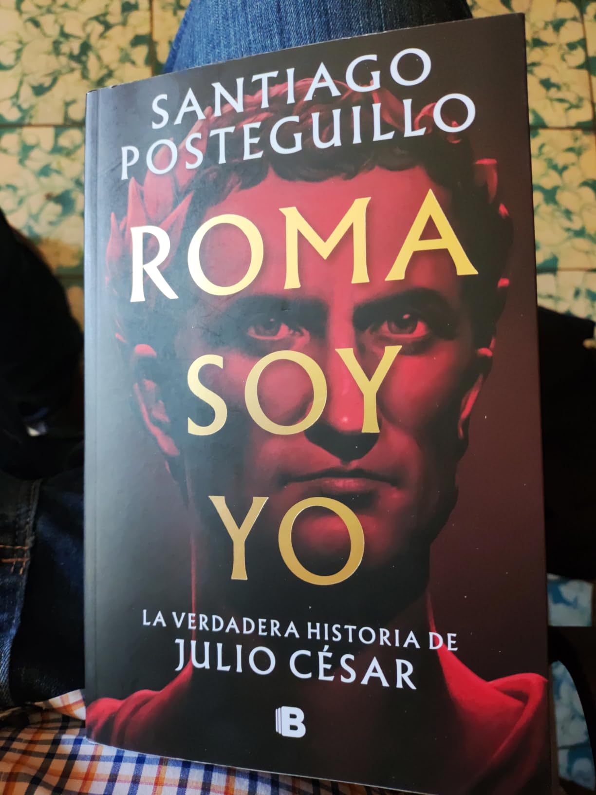 Roma Soy Yo: La Verdadera Historia de Julio César / I Am Rome: 1 ...