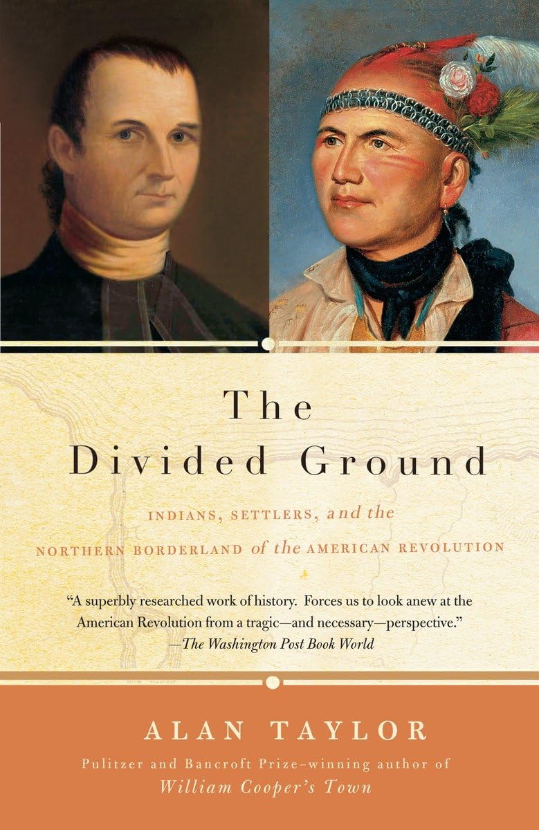 The Divided Ground: Indians, Settlers, and the Northern Borderland of ...