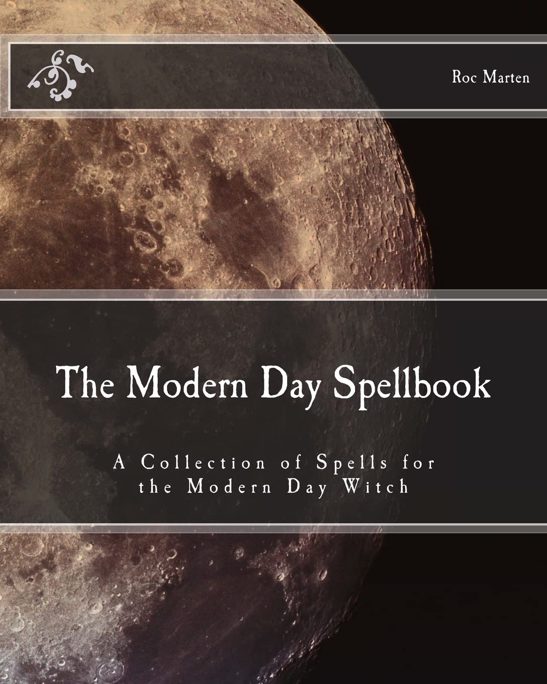 The Modern Day Spellbook: A Collection of Spells for the Modern Day ...