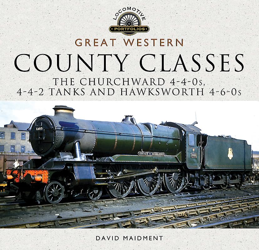 Great Western, County Classes: The Churchward 4-4-0 Tender, 4-4-2 Tanks ...