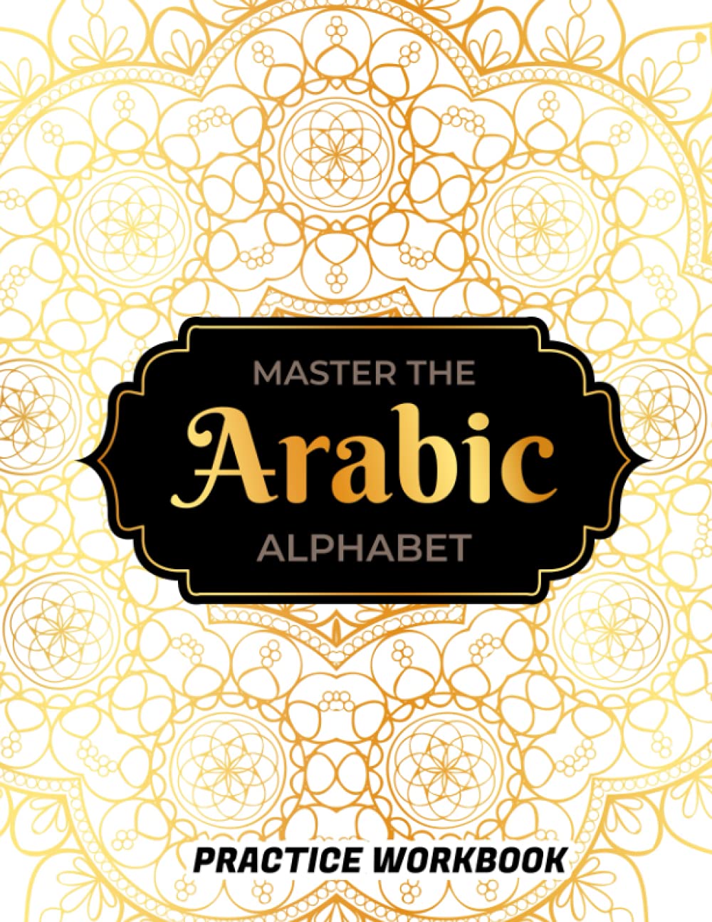Master The Arabic Alphabet A Handwriting Practice Workbook To Dominate ...