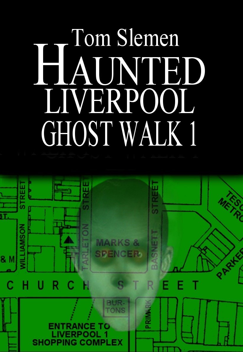 Amazon.com: Haunted Liverpool Ghostwalk 1 eBook : Slemen, Tom: Kindle Store