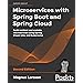 Hands-On Microservices with Spring Boot and Spring Cloud: Build and deploy Java microservices ...