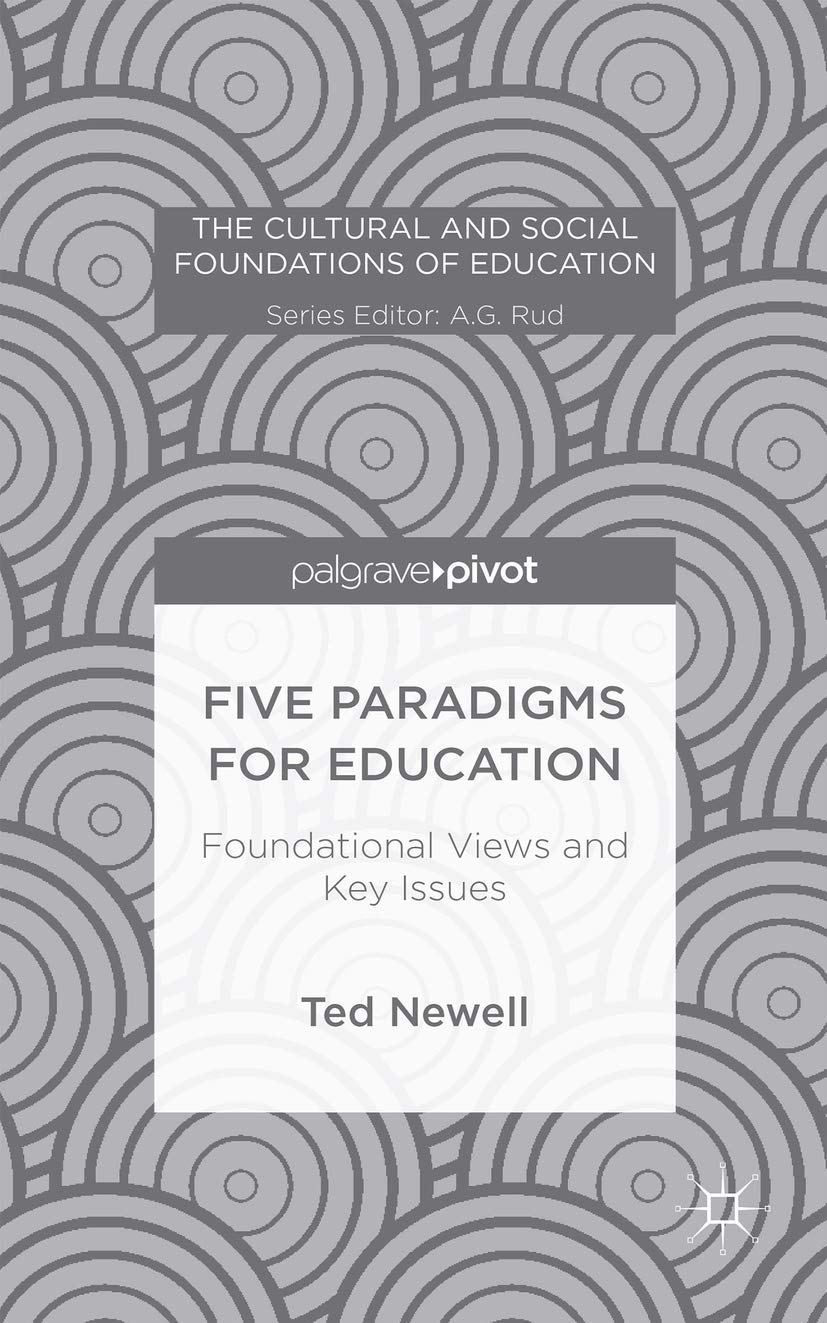 Five Paradigms for Education: Foundational Views and Key Issues (The ...