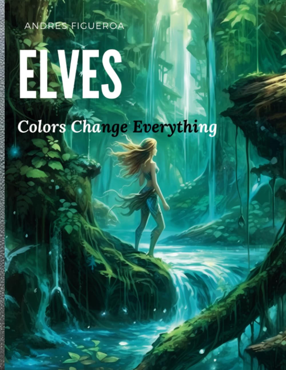 Amazon.com: Elves: Colors Change Everything: 9798397732901: Figueroa ...