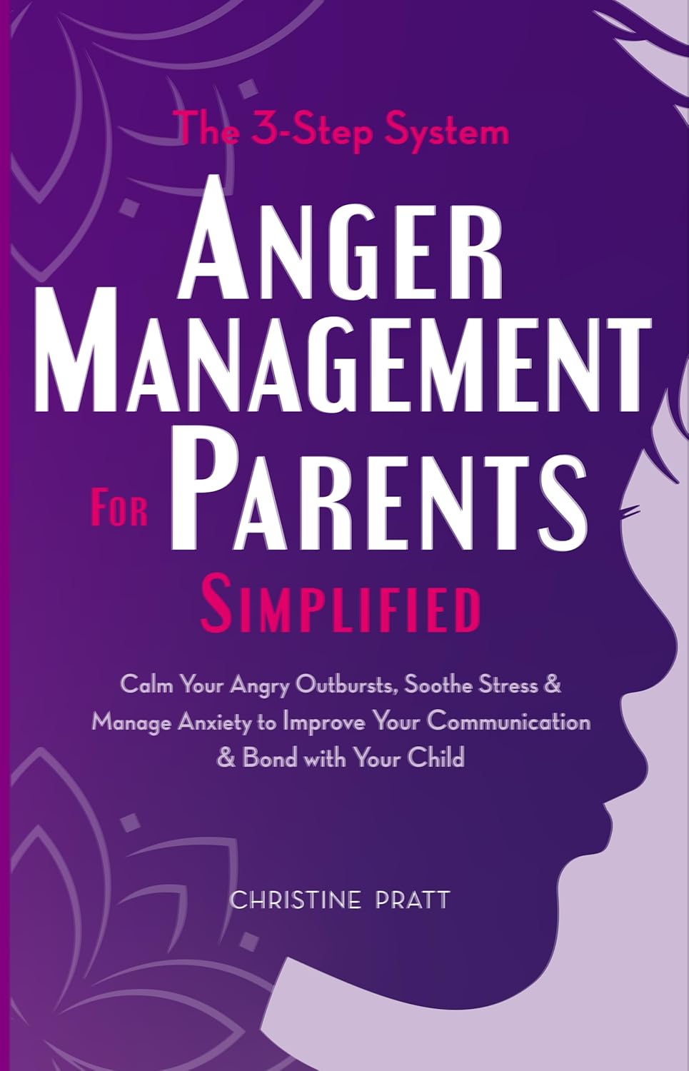 Anger Management for Parents Simplified: The 3-Step System to Calm Your ...