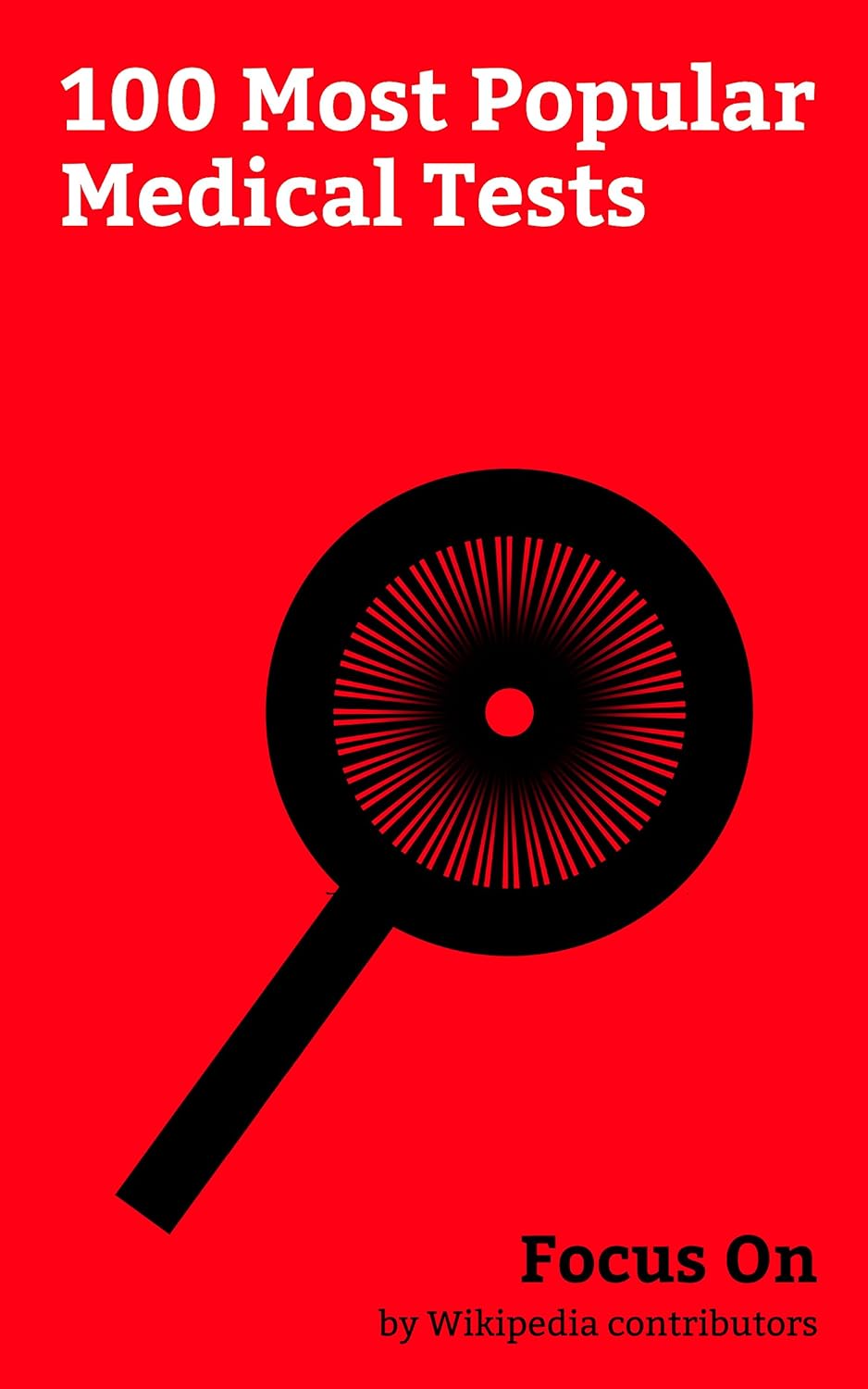 Focus On: 100 Most Popular Medical Tests: Medical Test ...