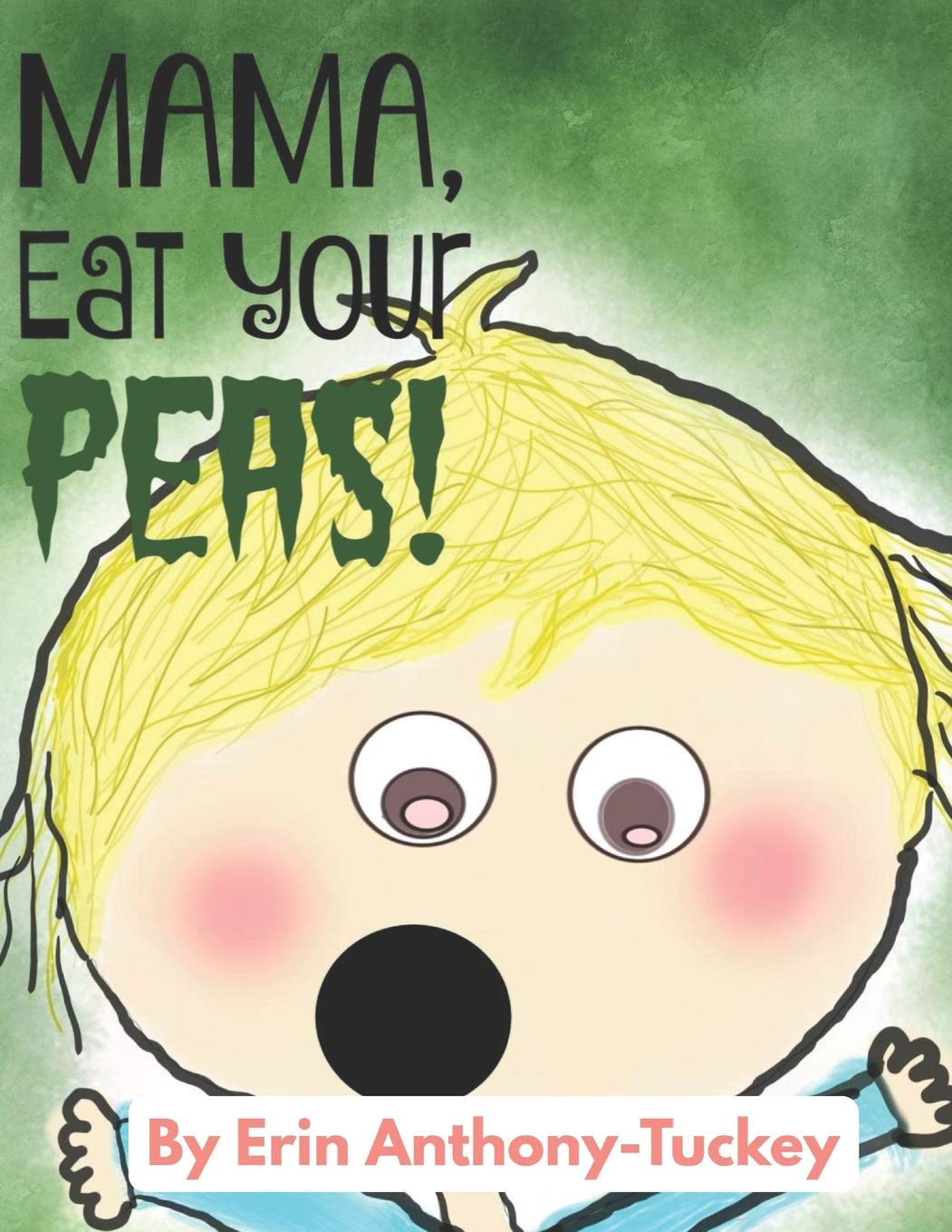 Mama, Eat Your Peas!: Anthony-Tuckey, Erin: 9781706530121: Amazon.com ...