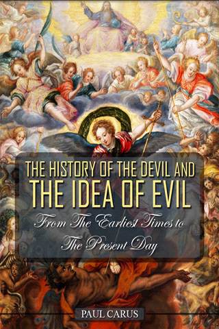 The History of the Devil and the Idea of Evil from the Earliest Times ...