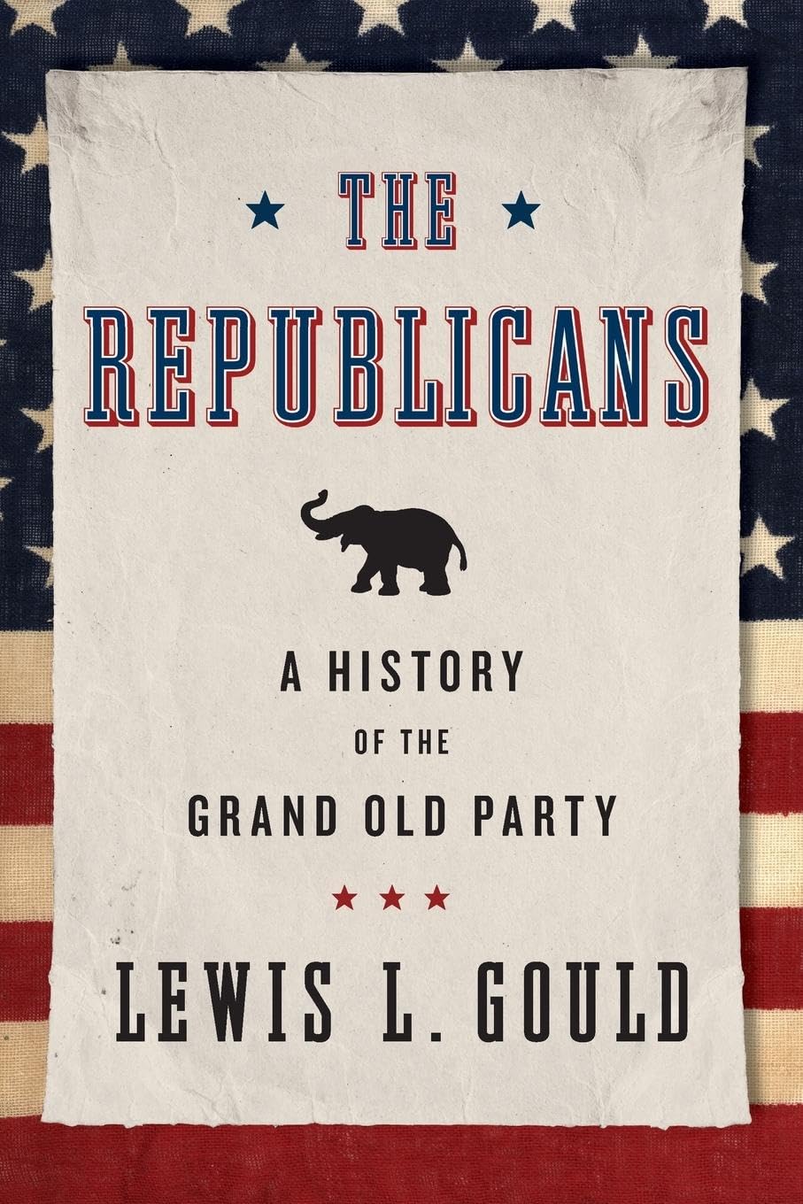 The Republicans: A History of the Grand Old Party: Gould, Lewis L ...