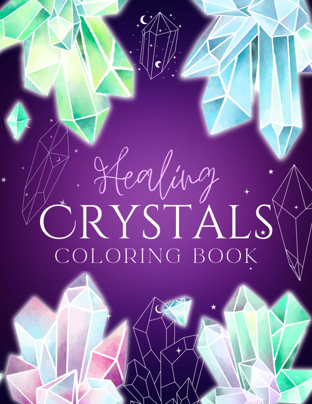 Healing Crystals Coloring Book: For Teens and Adults with Relaxing and ...