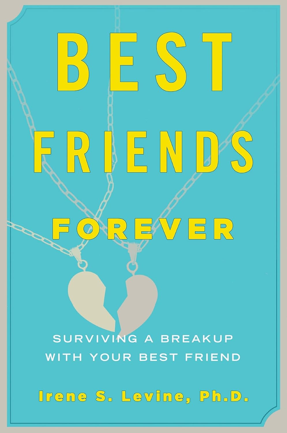 Best Friends Forever: Surviving a Breakup with Your Best Friend: Irene ...
