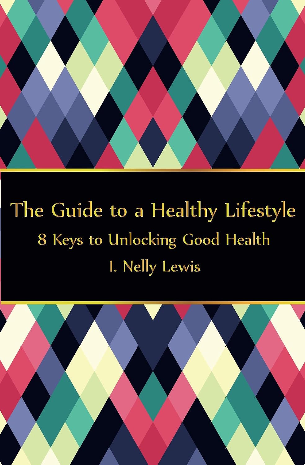 The Guide to a Healthy Lifestyle: 8 Keys to Unlocking Good Health ...