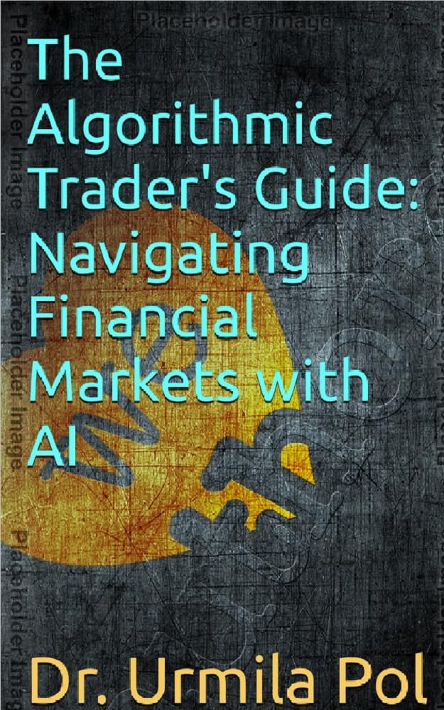 Amazon.com: The Algorithmic Trader's Guide: Navigating Financial Markets with AI eBook : Pol ...
